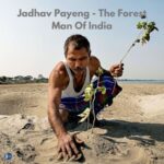 Jadhav Payeng – The Forest Man Of India → Impaac blog